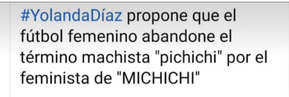 FALSO: «Yolanda Díaz propone que en el fútbol femenino se cambie el ...